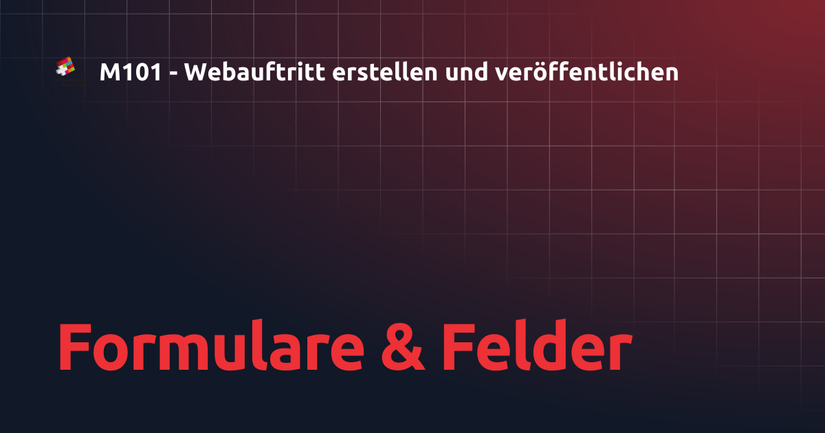 Formulare & Felder | M101 - Webauftritt erstellen und veröffentlichen